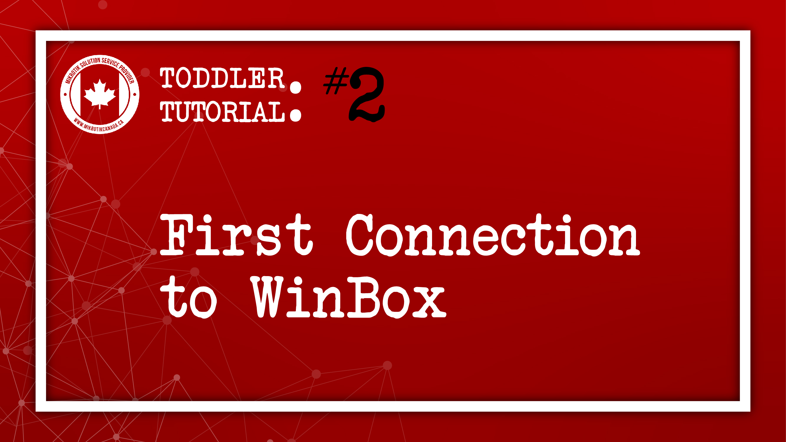 MikroTik Canada's first and second sessions of Toddler Tutorials on WinBox